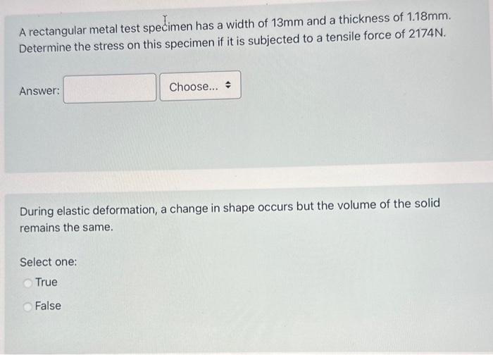 [Solved]: A rectangular metal test specimen has a width of