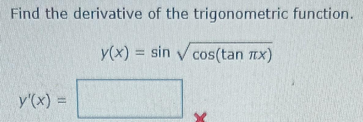 Solved Find the derivative of the trigonometric function. | Chegg.com