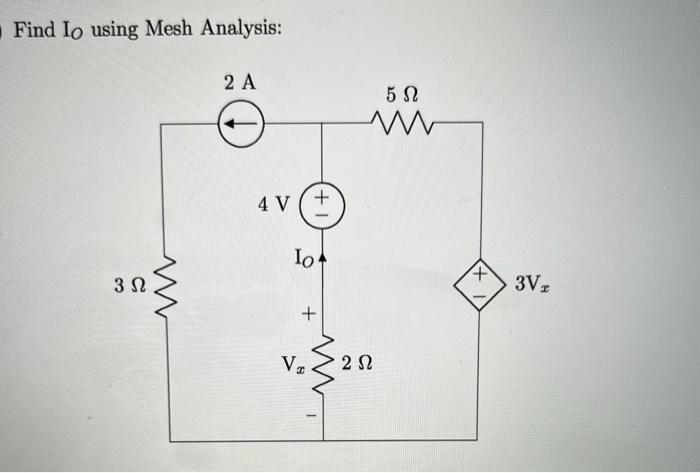 Solved Find Io using Mesh Analysis: 3 Ω www 2 A 4 V +1 Io + | Chegg.com