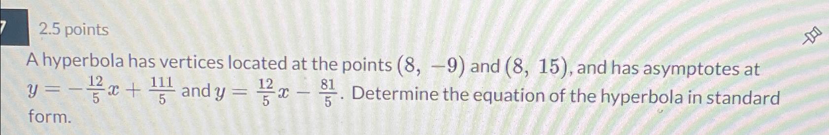 Solved 2.5 ﻿pointsA hyperbola has vertices located at the | Chegg.com