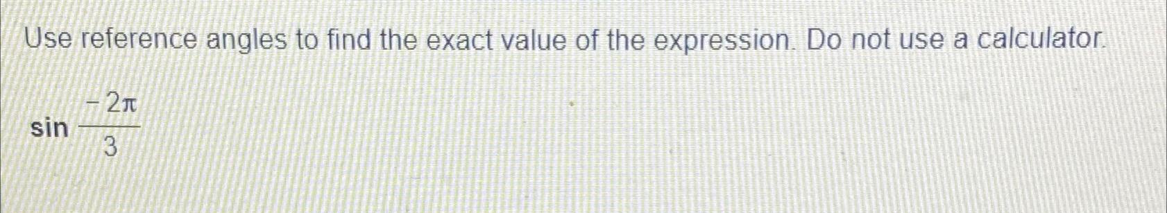 Solved Use reference angles to find the exact value of the | Chegg.com