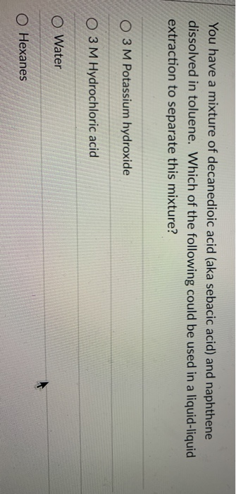 Solved You have a mixture of decanedioic acid (aka sebacic | Chegg.com