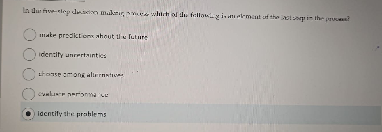 Solved In the five-step decision-making process which of the | Chegg.com