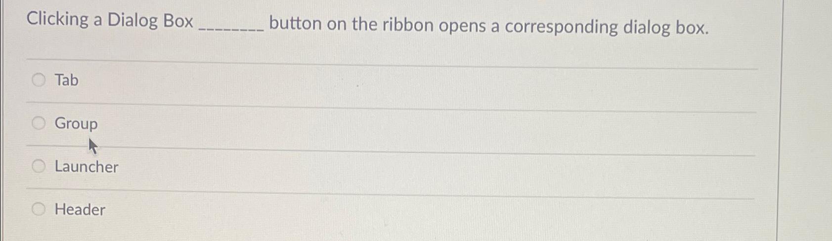 Solved Clicking a Dialog Box button on the ribbon opens a | Chegg.com