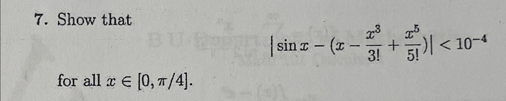 Solved Show that|sinx-(x-x33!+x55!)|
