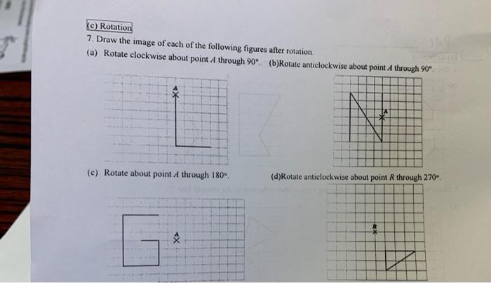 Solved (c) Rotation 7. Draw the image of each of the | Chegg.com