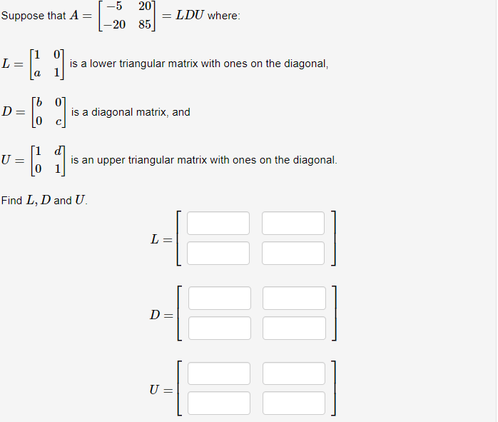 Solved Suppose that A=[-520-2085]=LDU where:L=[10a1] ﻿is a | Chegg.com