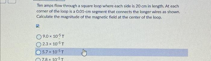 Solved Ten amps flow through a square loop where each side | Chegg.com