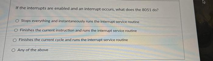 Solved If the interrupts are enabled and an interrupt | Chegg.com