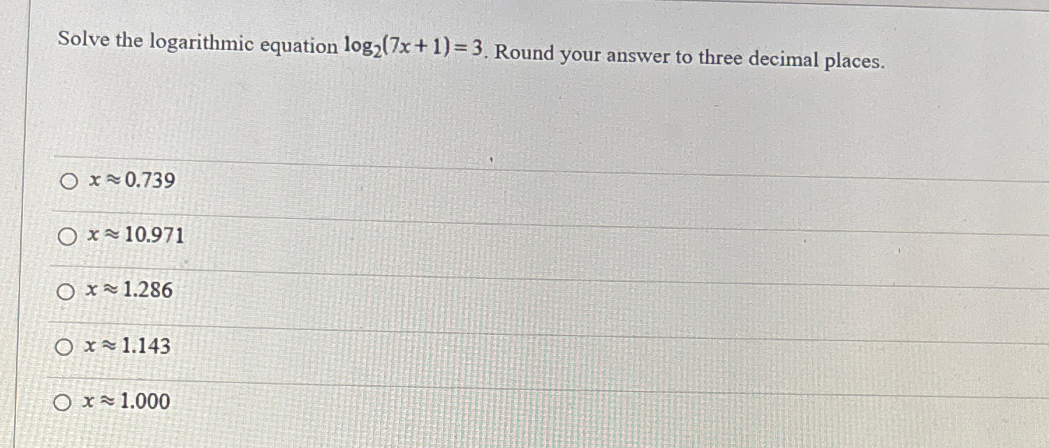 Solved Solve the logarithmic equation log2(7x+1)=3. ﻿Round | Chegg.com