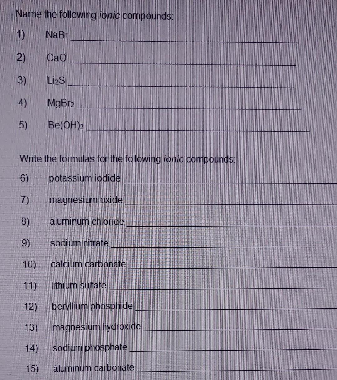 Solved Name the following ionic compounds: 1) NaBr 2) CaO 3) | Chegg.com