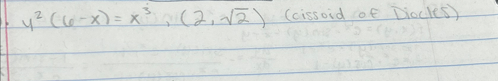 Solved y2(6-x)=x3,(2,22) (cissoid of Diocles) ﻿Use implicit | Chegg.com