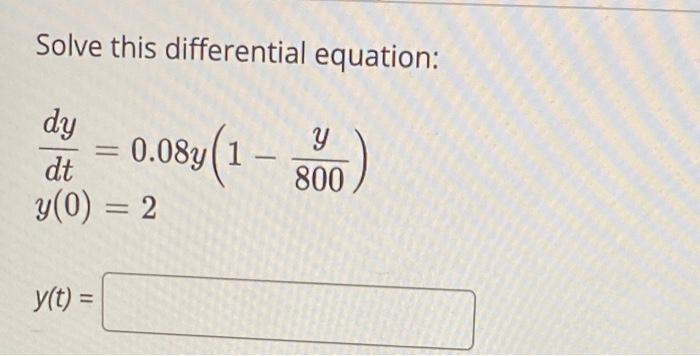 Solved Solve this differential equation: dy dt y(0) = 2 y = | Chegg.com