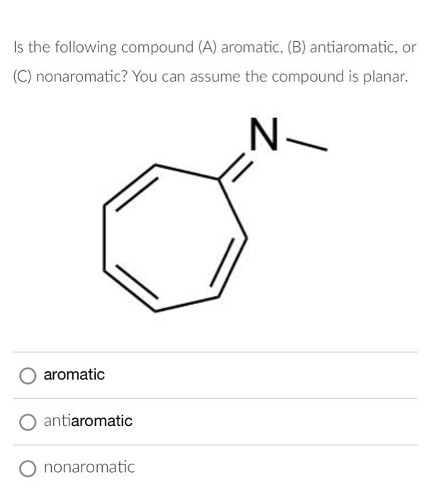 Solved Is the following compound (A) aromatic, (B) | Chegg.com