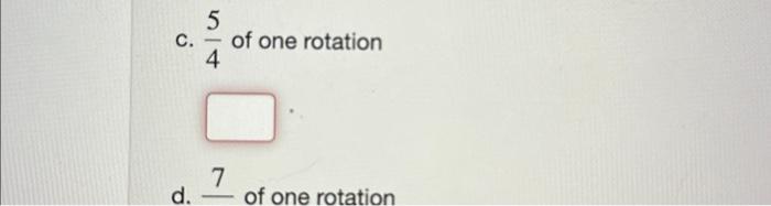 Solved c. 45 of one rotation d. 77 of one rotation | Chegg.com