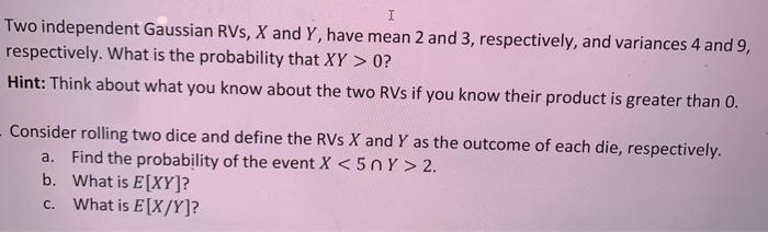 Solved I Two independent Gaussian RVs, X and Y, have mean 2 | Chegg.com