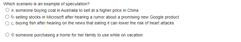 Solved Which scenario is an example of speculation?a. | Chegg.com