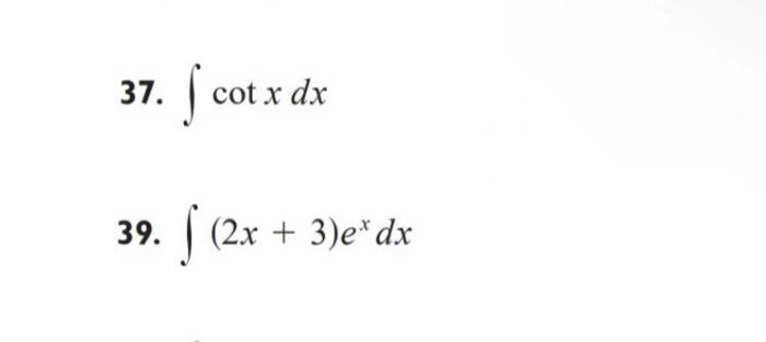Solved ∫cotxdx ∫(2x+3)exdx | Chegg.com