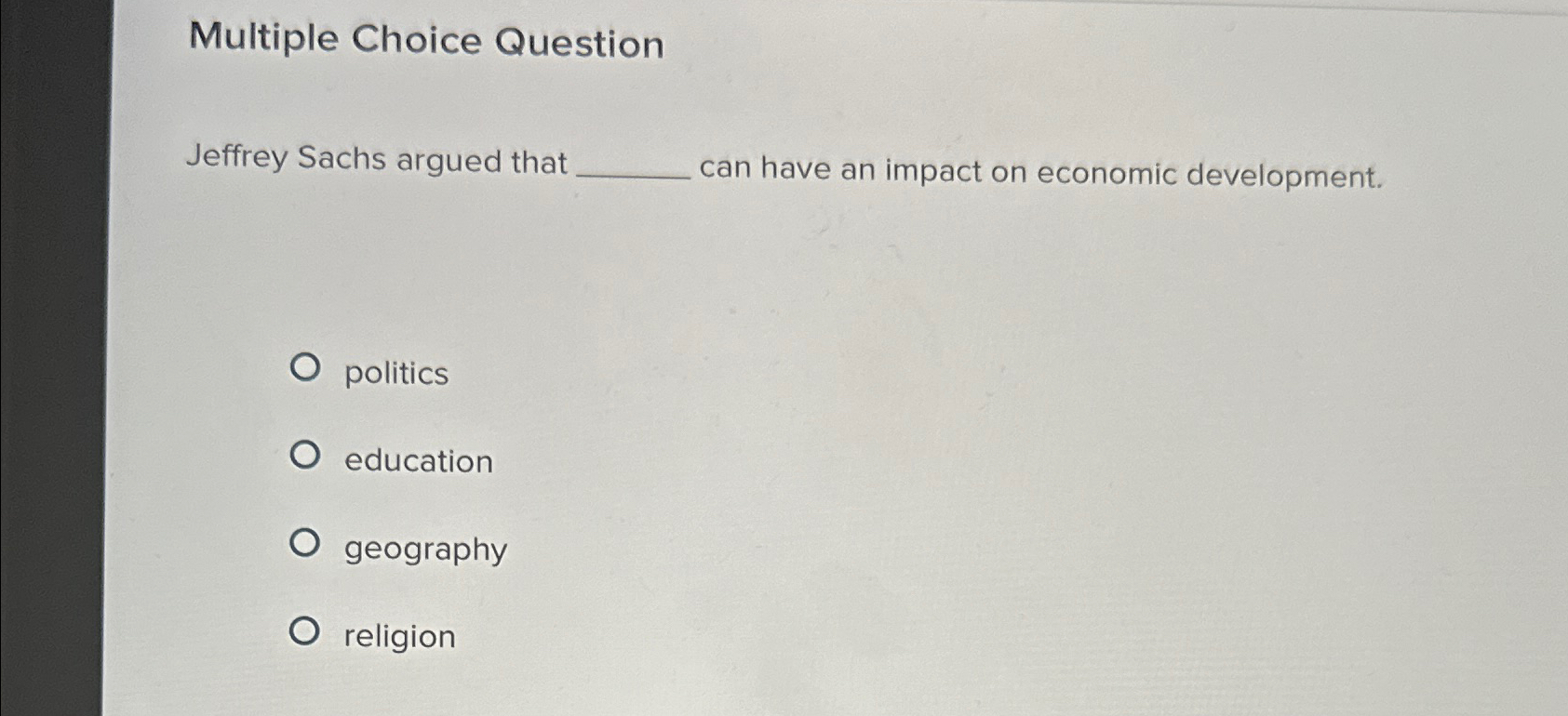 Solved Multiple Choice QuestionJeffrey Sachs argued that can | Chegg.com