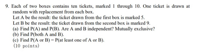 Solved 9. Each of two boxes contains ten tickets, marked 1 | Chegg.com