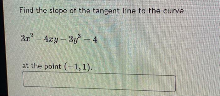 Solved fidn the slop of the tangent line to the curve | Chegg.com