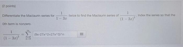 Solved (2 points) Differentiate the Maclaurin series for 0th | Chegg.com