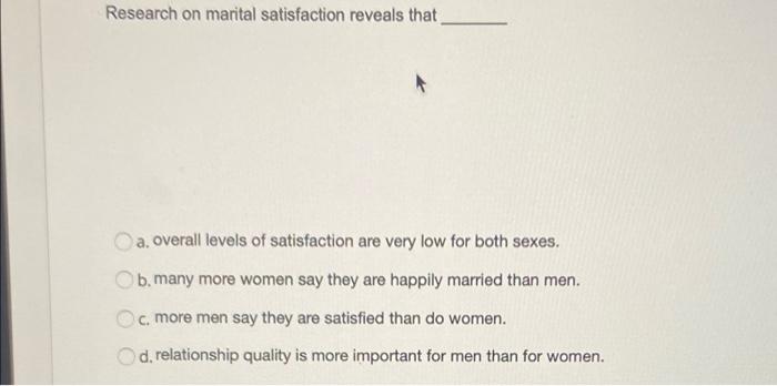 Solved Research on marital satisfaction reveals that a. | Chegg.com