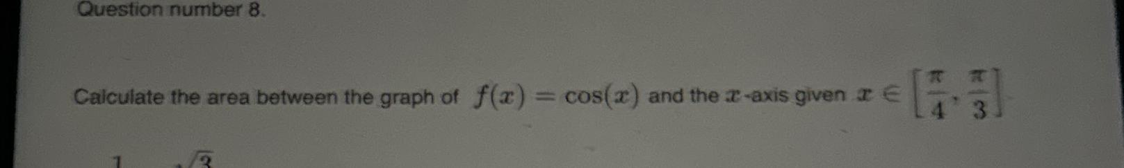 Solved Question number 8 .Calculate the area between the | Chegg.com