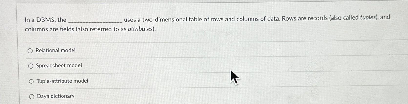 Solved In a DBMS, ﻿the uses a two-dimensional table of rows | Chegg.com