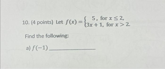 Solved 5, for x ≤ 2, (3x+1, for x>2. 10. (4 points) Let f(x) | Chegg.com