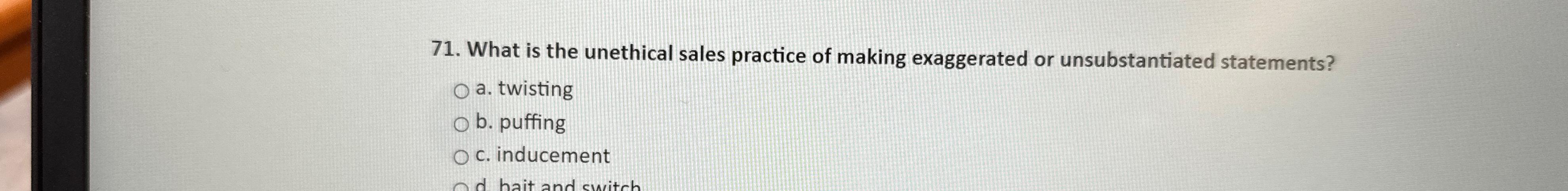 Solved What is the unethical sales practice of making | Chegg.com