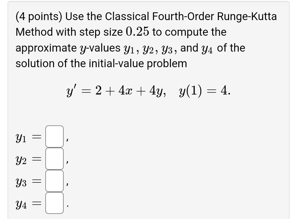 Solved (4 points) Use the Classical Fourth-Order Runge-Kutta | Chegg.com Solved (4 points) Use the Classical Fourth-Order Runge-Kutta | Chegg.com