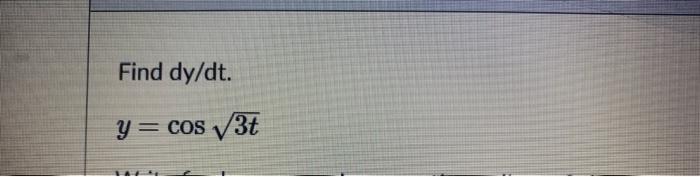 Solved Find dy/dt. y = cos 37 | Chegg.com
