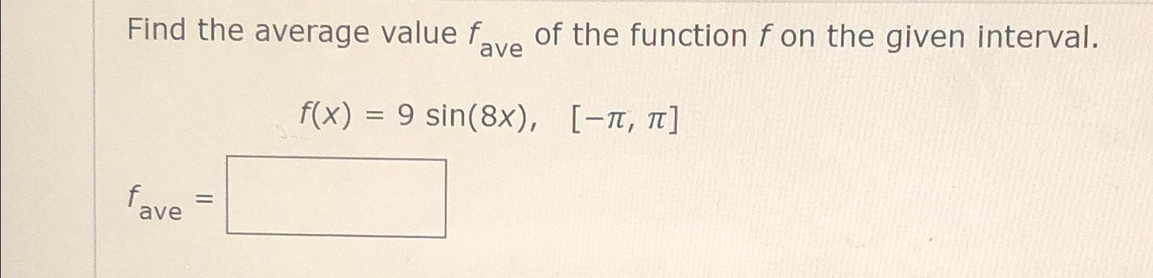 Solved Find the average value fave ﻿of the function f ﻿on | Chegg.com