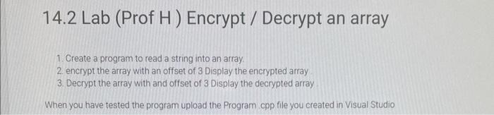 Solved 14.2 Lab (Prof H) Encrypt / Decrypt an array 1. | Chegg.com