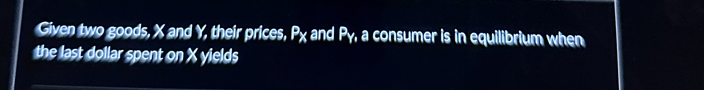 Solved Given two goods, x ﻿and Y, ﻿their prices, Px ﻿and PY, | Chegg.com