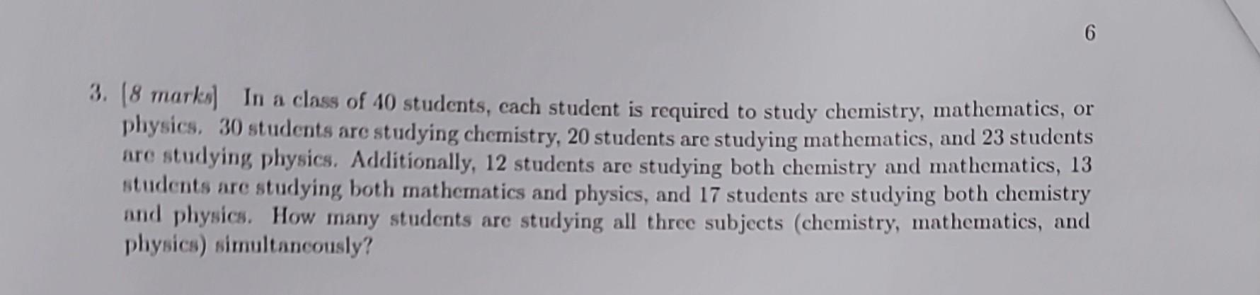 Solved 3. ( 8 marks In a class of 40 students, each student | Chegg.com