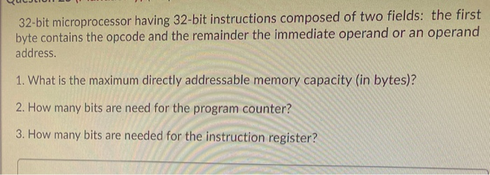 Solved 32-bit microprocessor having 32-bit instructions | Chegg.com