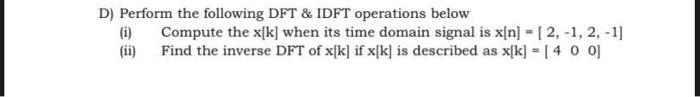 Solved D) Perform the following DFT \& IDFT operations below | Chegg.com
