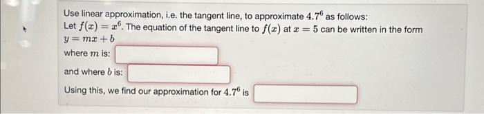 Solved Use linear approximation, i.e. the tangent line, to | Chegg.com