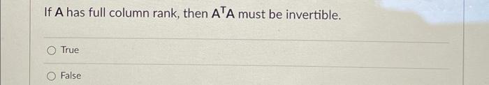 Solved If a matrix A has full column rank, then there will | Chegg.com