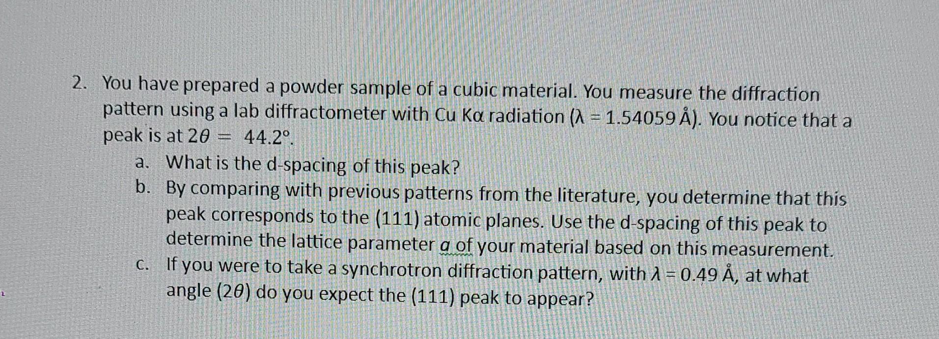 Solved 2. You have prepared a powder sample of a cubic | Chegg.com