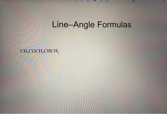 Solved Line-Angle Formulas CH,COCH,CHCH | Chegg.com