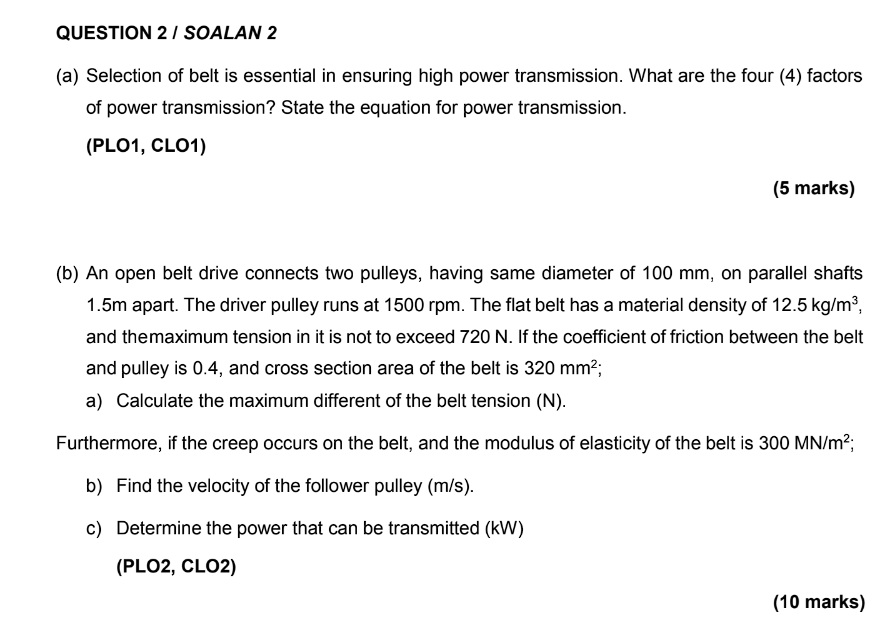 Solved QUESTION 2 / ﻿SOALAN 2(a) ﻿Selection of belt is | Chegg.com
