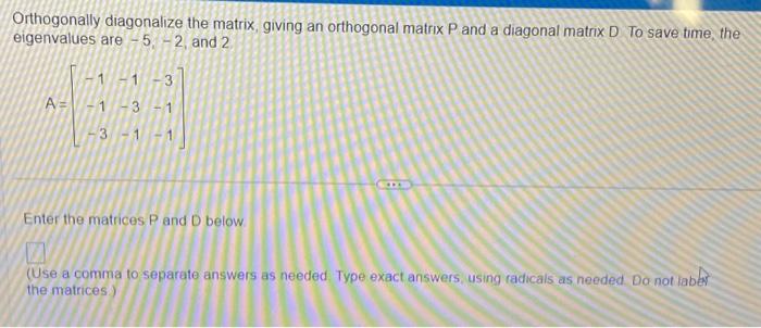Solved Orthogonally diagonalize the matrix, giving an | Chegg.com