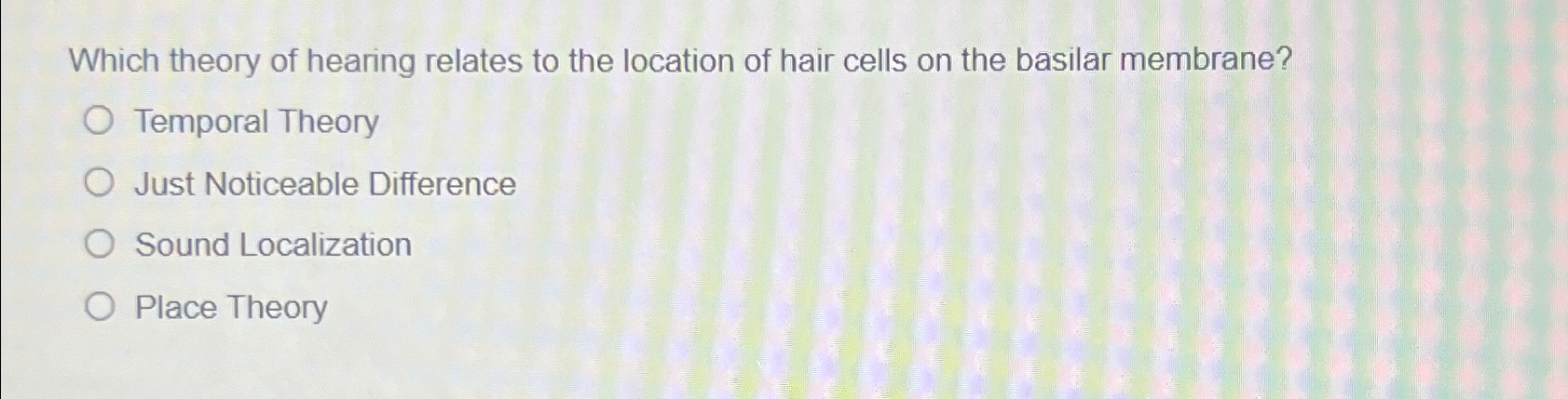 Solved Which theory of hearing relates to the location of | Chegg.com