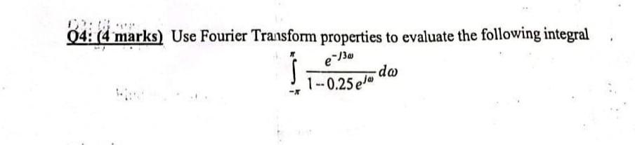 Solved Q4: (4 marks) Use Fourier Transform properties to | Chegg.com