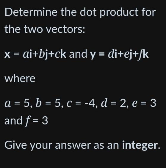 Solved Determine the dot product for the two | Chegg.com