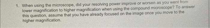 Solved 1. When using the microscope, did your resolving | Chegg.com