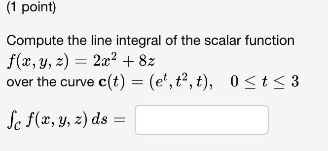 Solved Compute the line integral of the scalar function | Chegg.com
